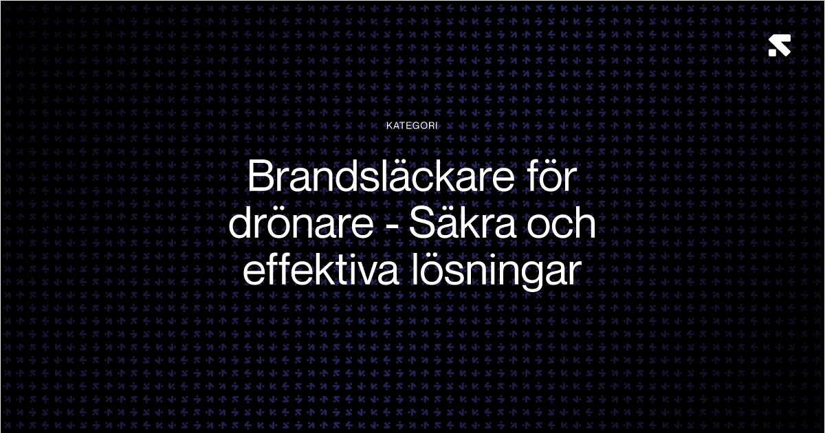 Brandsläckare för drönare - Säkra och effektiva lösningar