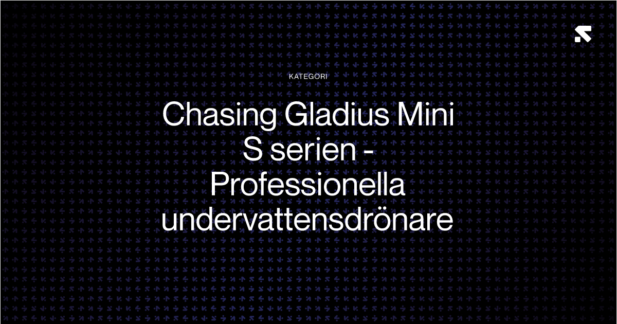 Chasing Gladius Mini S serien - Professionella undervattensdrönare