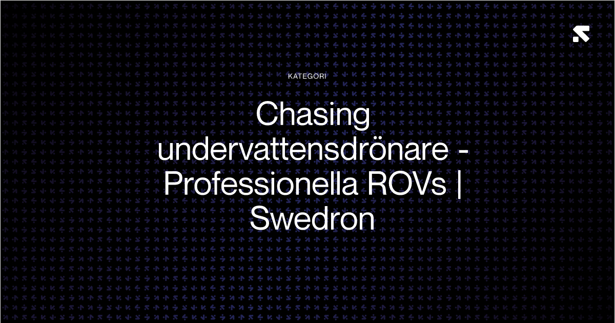 Chasing undervattensdrönare - Professionella ROVs | Swedron
