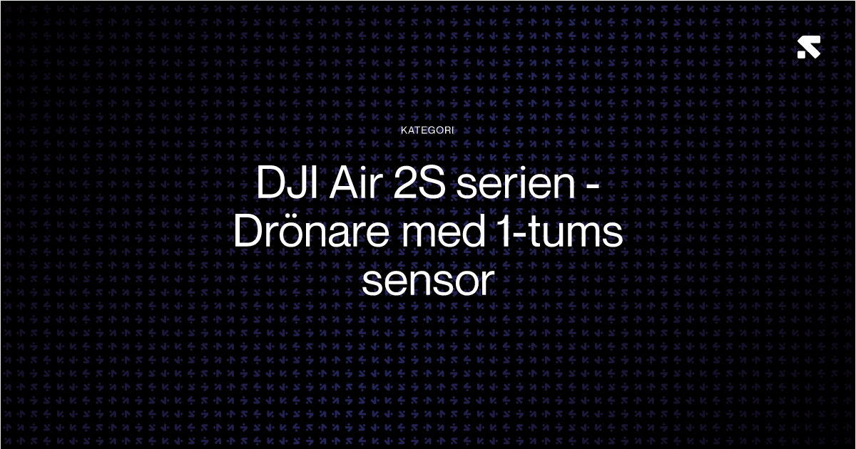 DJI Air 2S serien - Drönare med 1-tums sensor