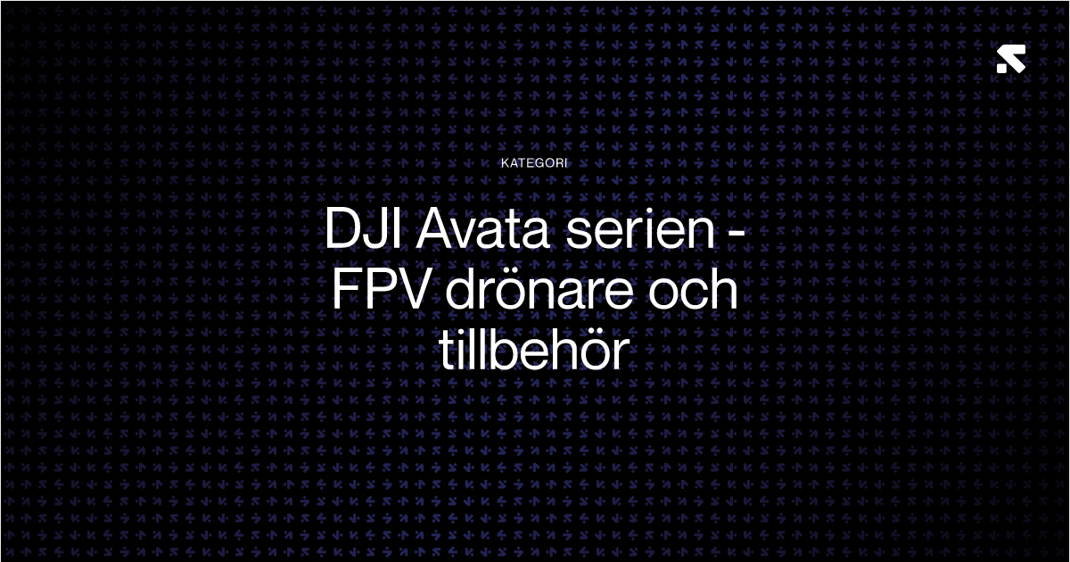DJI Avata serien - FPV drönare och tillbehör