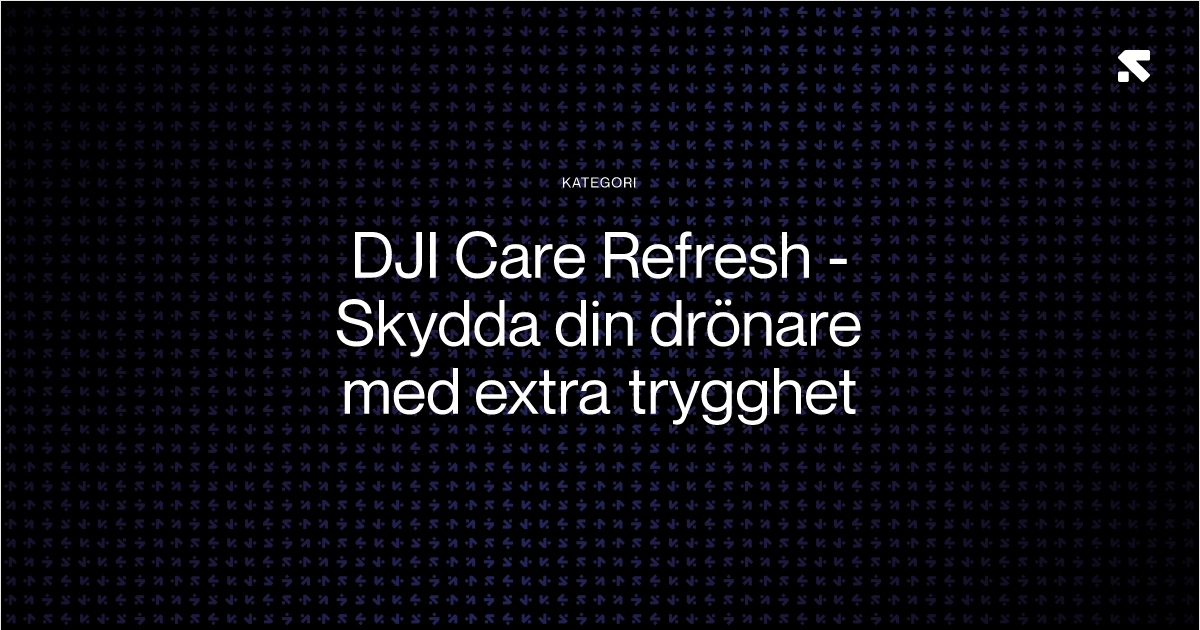 DJI Care Refresh - Skydda din drönare med extra trygghet