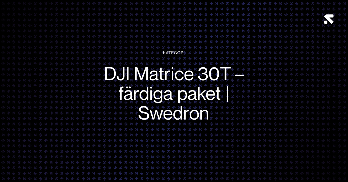 DJI Matrice 30T – färdiga paket | Swedron