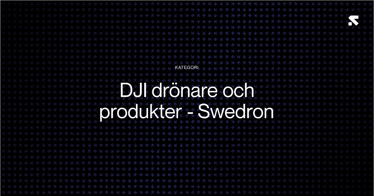 DJI drönare och produkter - Swedron