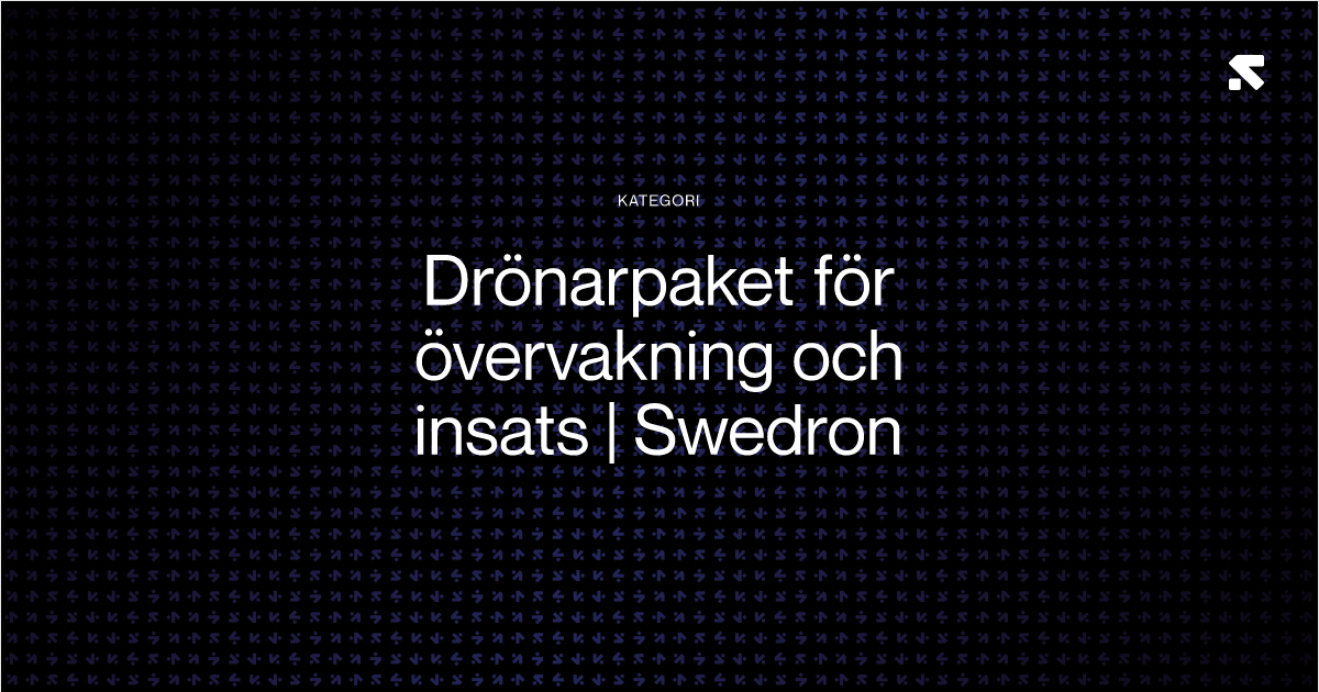Drönarpaket för övervakning och insats | Swedron