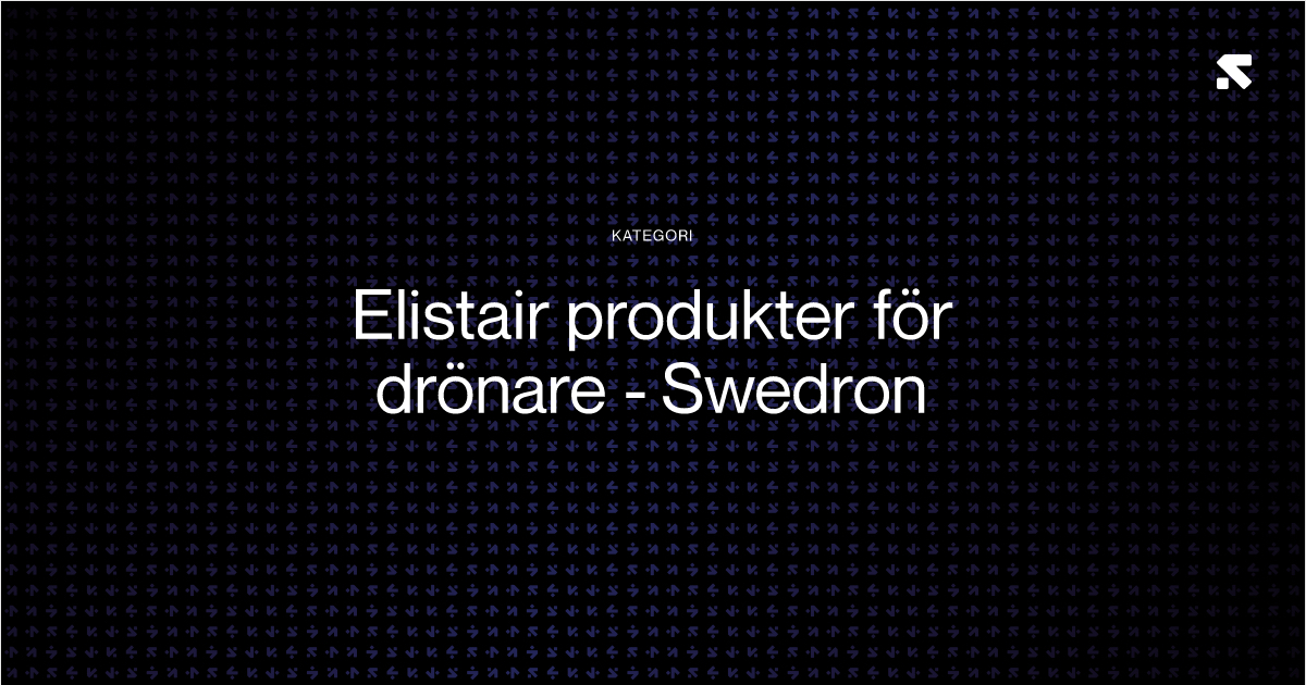 Elistair produkter för drönare - Swedron