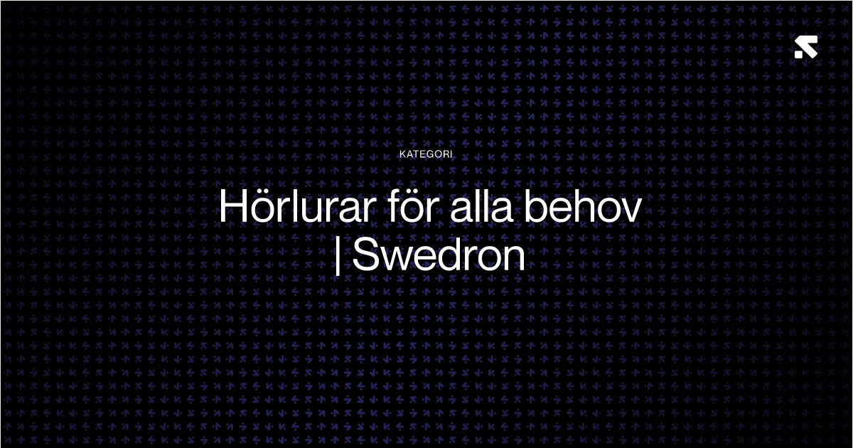 Hörlurar för alla behov | Swedron