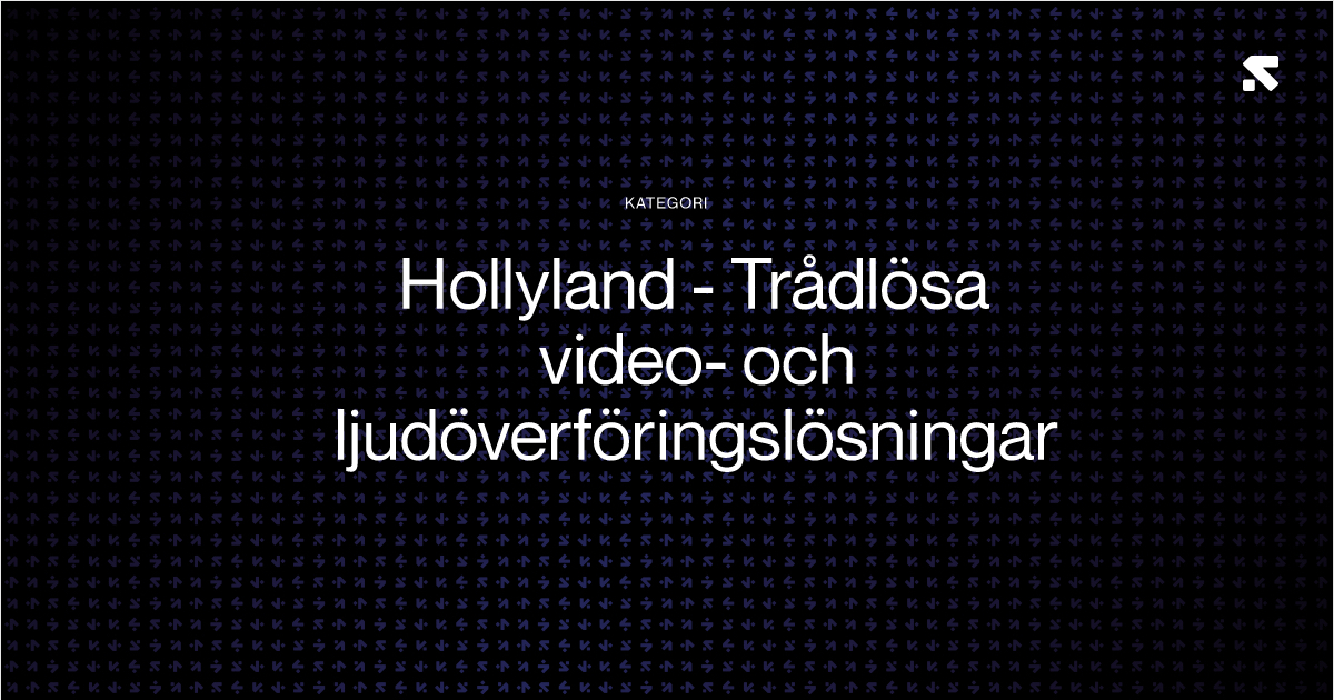 Hollyland - Trådlösa video- och ljudöverföringslösningar