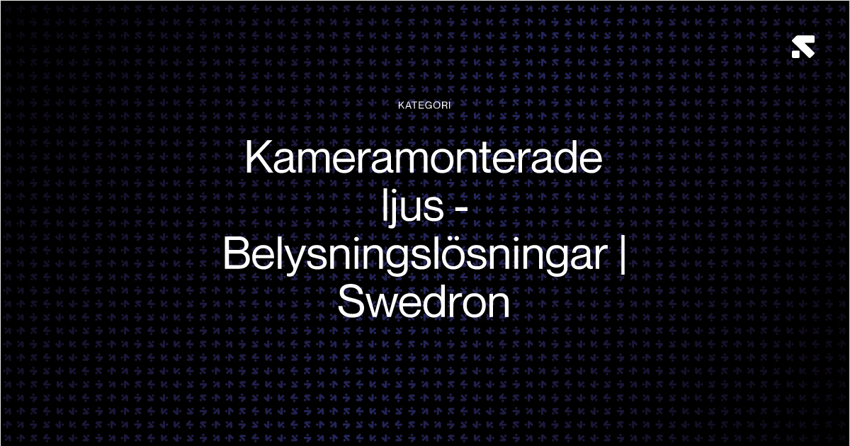 Kameramonterade ljus - Belysningslösningar | Swedron