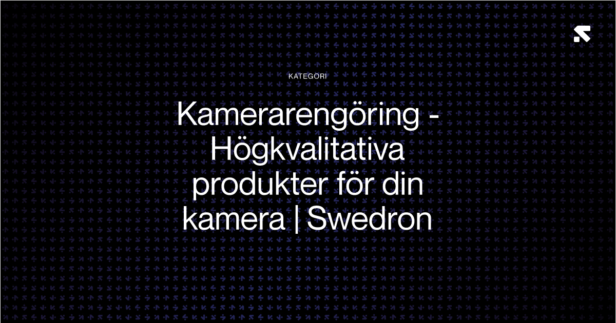 Kamerarengöring - Högkvalitativa produkter för din kamera | Swedron