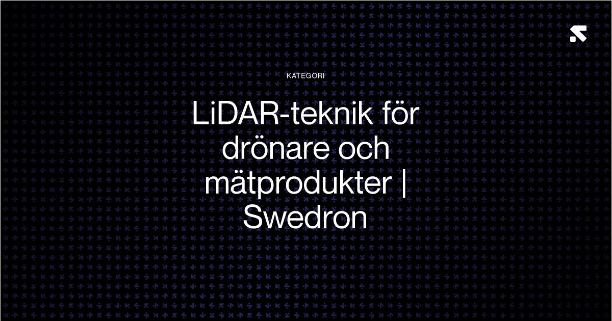 LiDAR-teknik för drönare och mätprodukter | Swedron