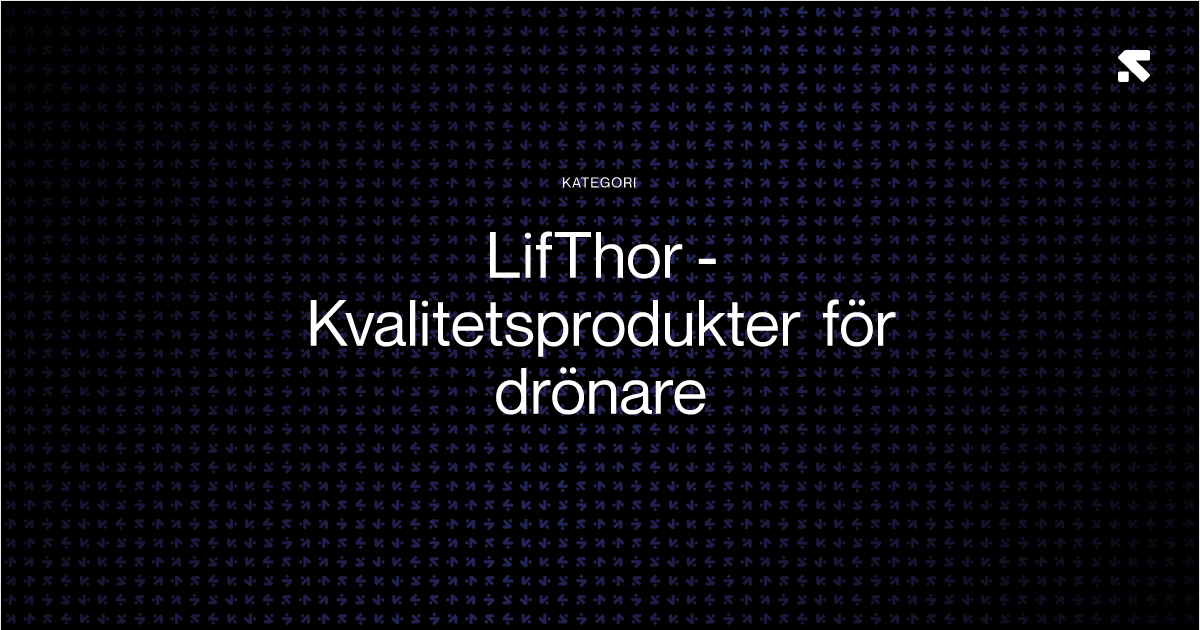LifThor - Kvalitetsprodukter för drönare