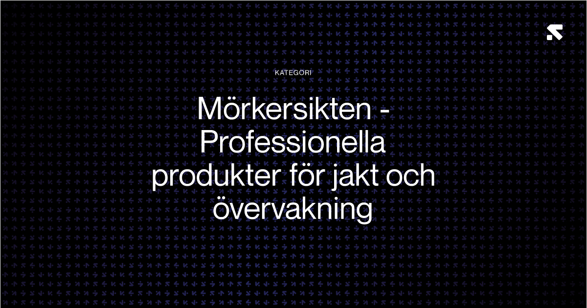 Mörkersikten - Professionella produkter för jakt och övervakning