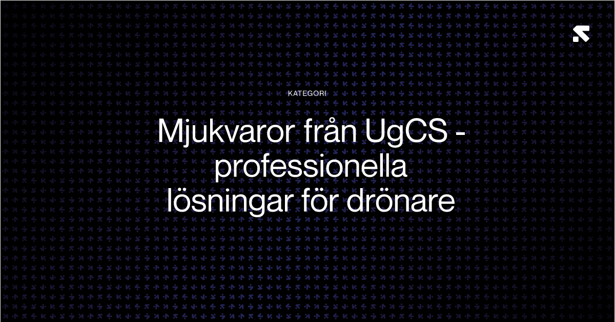 Mjukvaror från UgCS - professionella lösningar för drönare