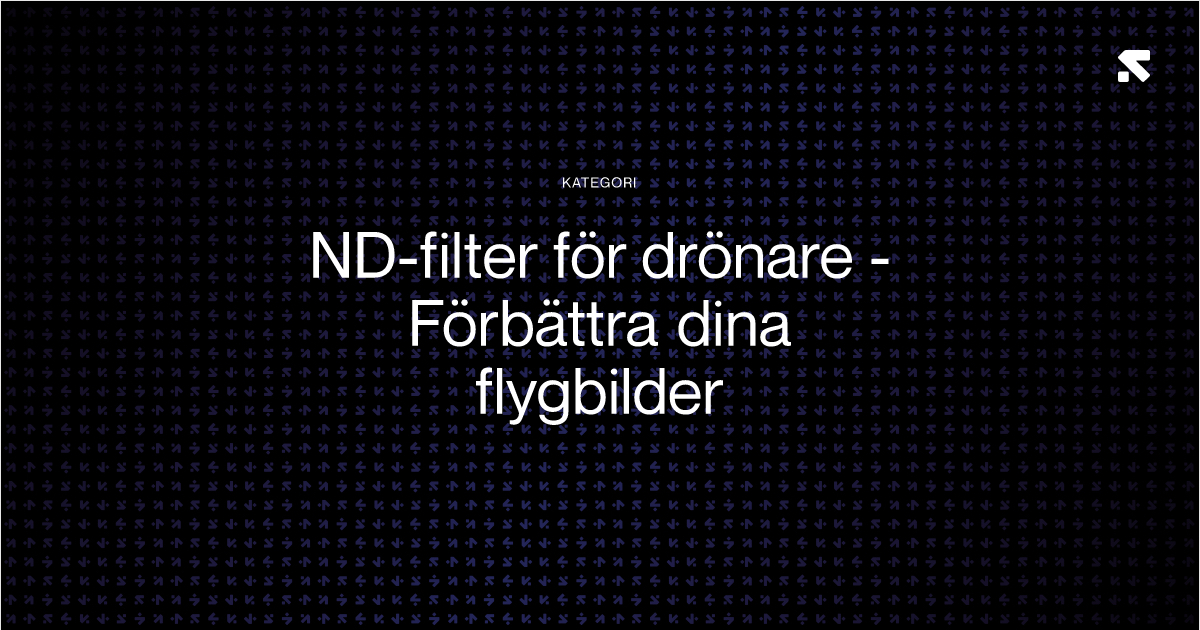 ND-filter för drönare - Förbättra dina flygbilder