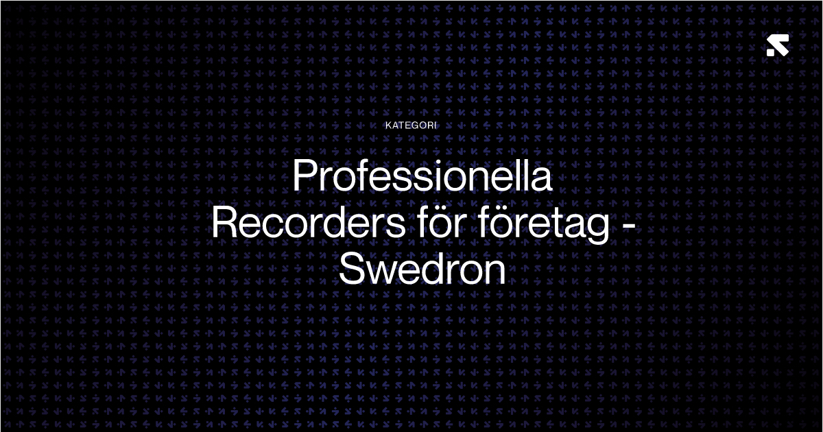 Professionella Recorders för företag - Swedron