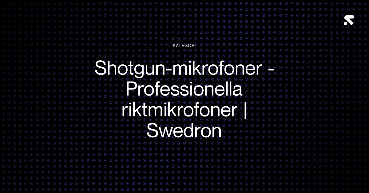Shotgun-mikrofoner - Professionella riktmikrofoner | Swedron