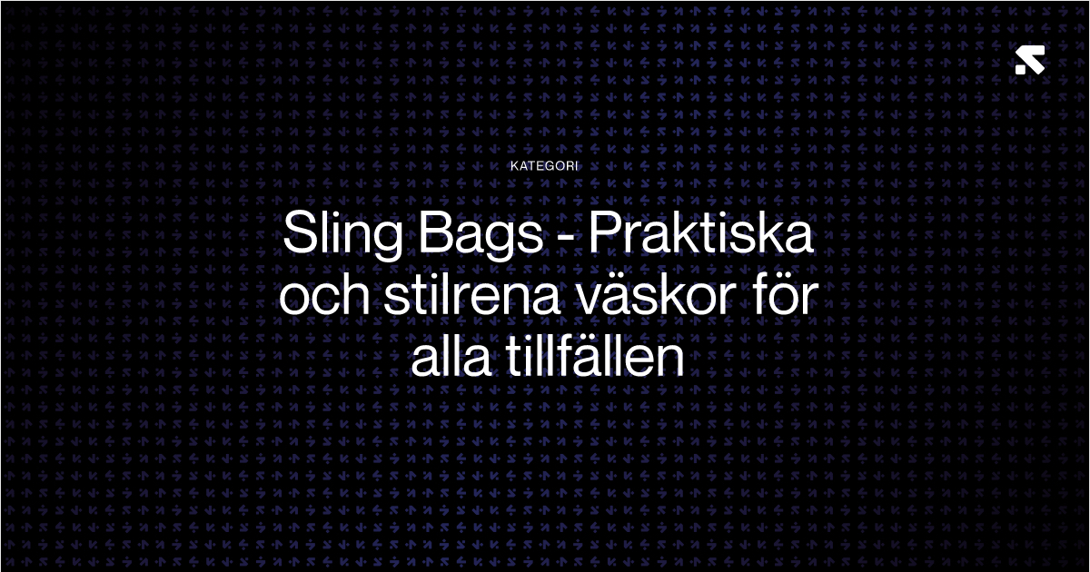 Sling Bags - Praktiska och stilrena väskor för alla tillfällen