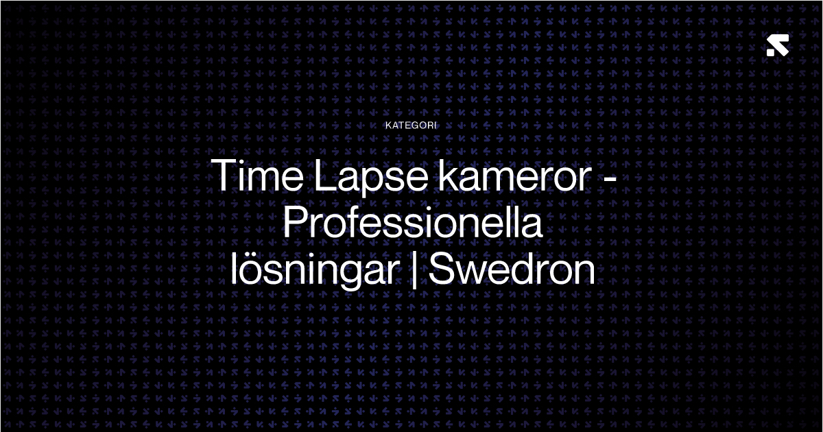 Time Lapse kameror - Professionella lösningar | Swedron