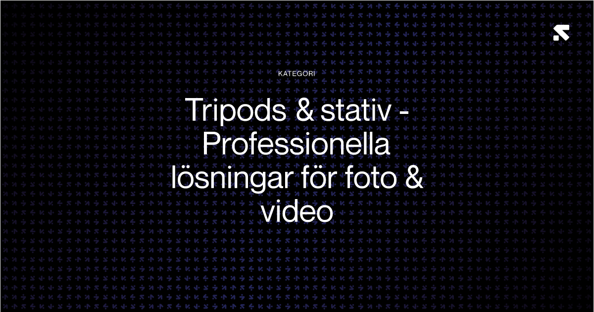 Tripods & stativ - Professionella lösningar för foto & video