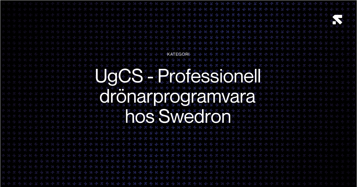 UgCS - Professionell drönarprogramvara hos Swedron