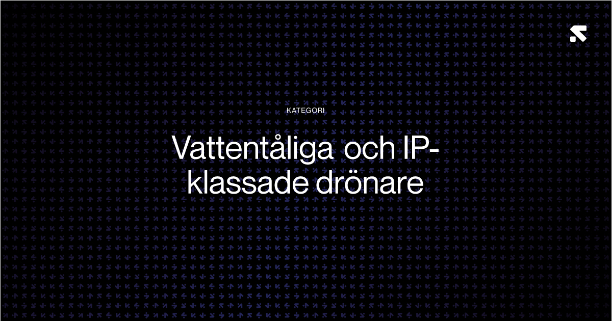 Vattentåliga och IP-klassade drönare