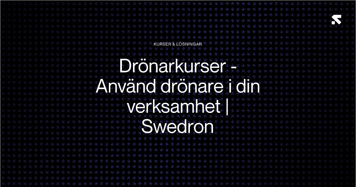 Drönarkurser - Använd drönare i din verksamhet | Swedron