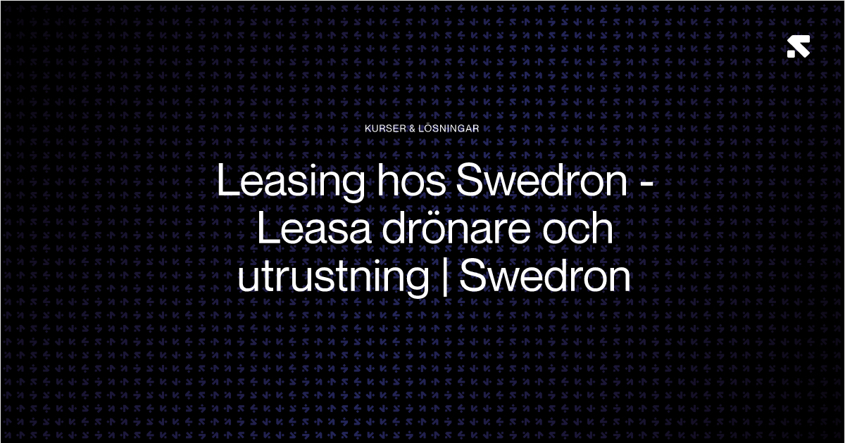 Leasing hos Swedron - Leasa drönare och utrustning | Swedron