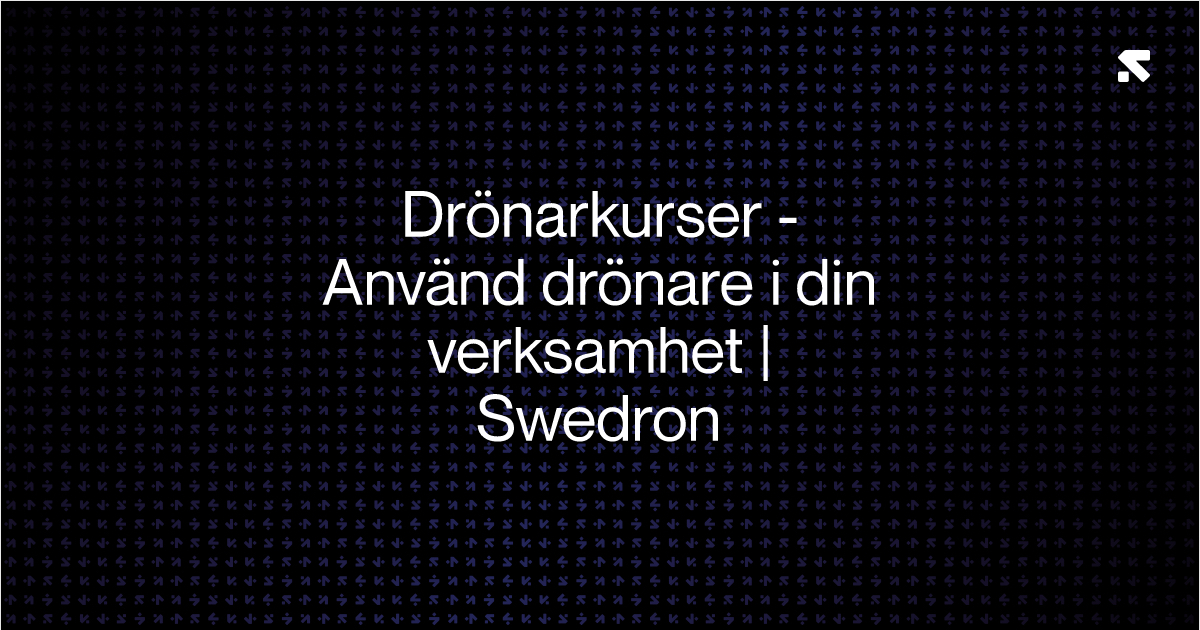 Drönarkurser - Använd drönare i din verksamhet | Swedron
