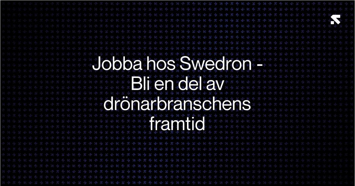 Jobba hos Swedron - Bli en del av drönarbranschens framtid