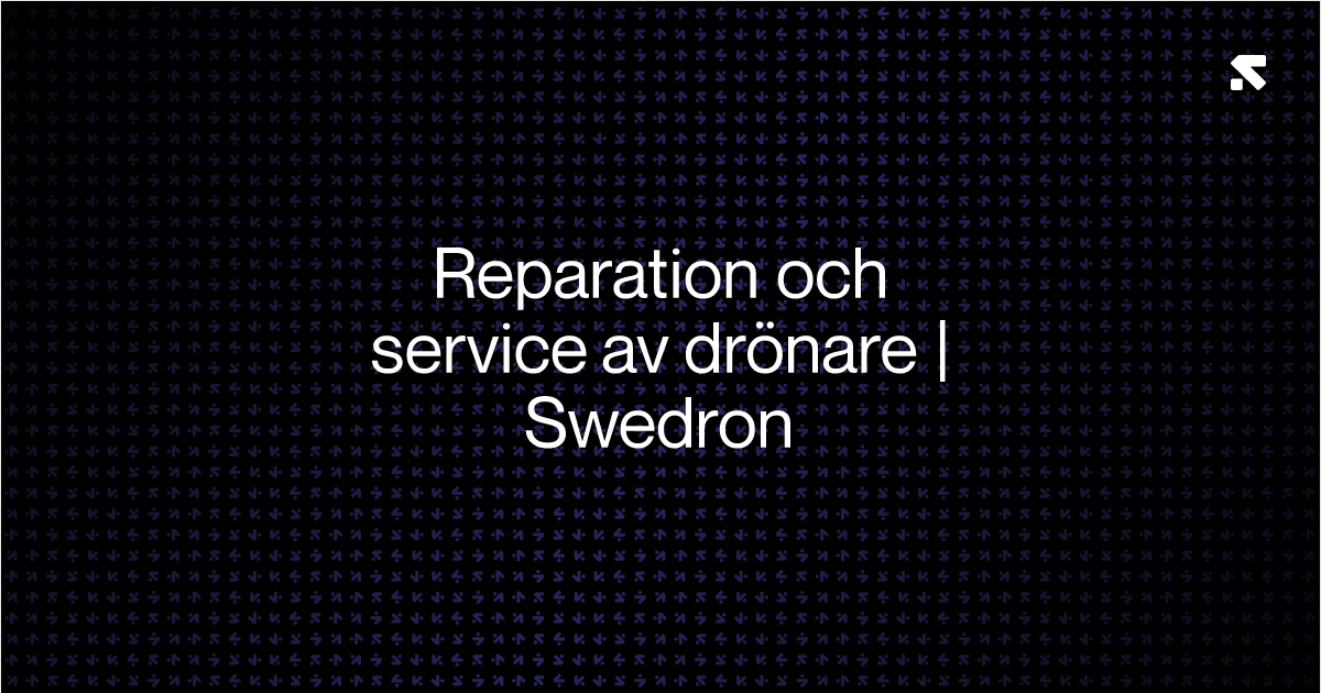 Reparation och service av drönare | Swedron